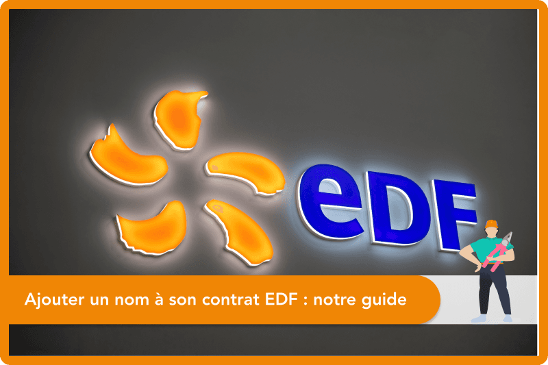 Comment ajouter un nom à son contrat EDF ? - Mes Démarches Énergie